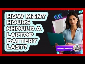 How Many Hours Should A Laptop Battery Last?