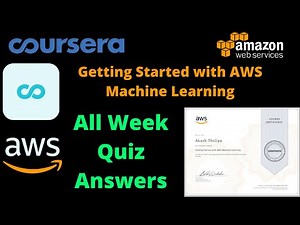 Getting Started with AWS Machine Learning || All Week Quiz Answers || Coursera AWS Machine Learning