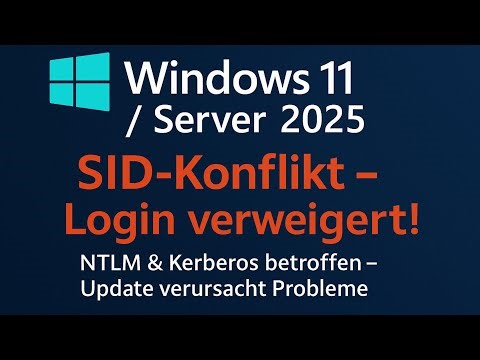 Windows 11 & Server 2025 NTLM- und Kerberos-Fehler durch doppelte SIDs – was dahinter steckt