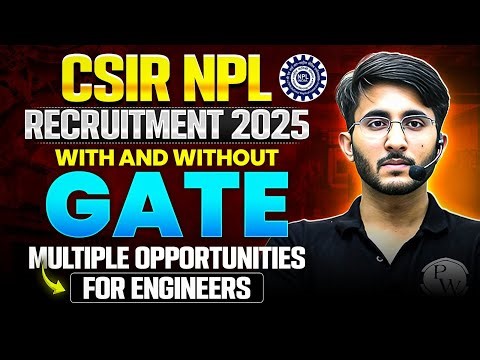 CSIR - NPL Recruitment 2025 | With and Without GATE | Multiple Opportunities For Engineers