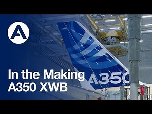 In the Making: First Airbus A350 XWB