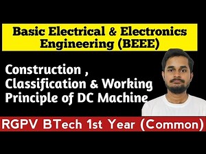 Construction , Classification & Working Principle of DC Machine | Basic Electrical Engineering |RGPV