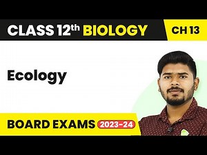 Ecology - Organisms and Populations | Class 12 Biology (2022-23)