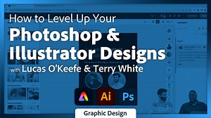 Creative Encore: Standout on Social: How to level up your Photoshop and Illustrator Designs