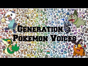 Pokemon | Generation 5 Pokemon Voices/Impressions/Cries