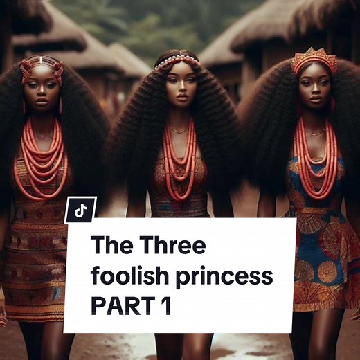 The Three Foolish Princesses: An African Folktale
