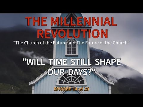 Episode 14: Will there be “Time” in Eternity? The Future of the Church and the Church of the Future.