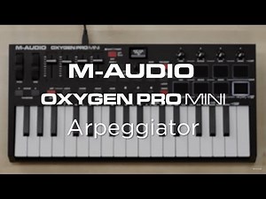 M-Audio Oxygen Pro Mini || Arpeggiator Overview