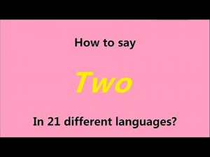 How to say "Two" in 21 different languages