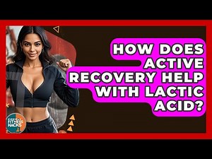 How Does Active Recovery Help With Lactic Acid? - Everyday Fitness Hacks