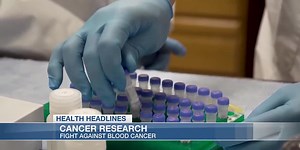 Health Headlines: Researchers working to find causes of blood cancer
