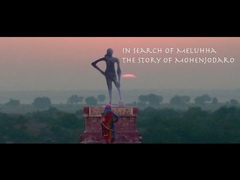 In Search of Meluhha: The Story of Mohenjodaro