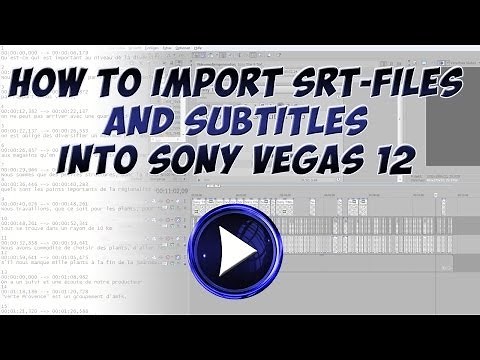 Tutorial - How to import SRT-Files and Subtitles into Sony Vegas 12