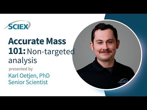 Accurate Mass 101: Non-targeted analysis (SCIEX Webinar)