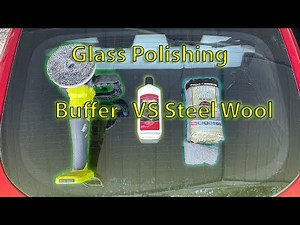 Glass Polishing: Buffer VS Steel Wool