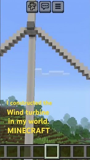I constructed the wind turbine in my world."MINECRAFT".👍👍👍👍