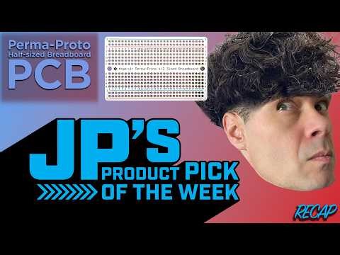 JP’s Product Pick of the Week 3/24/26 RECAP Perma-Proto 1/2 Sized Breadboard PCBs