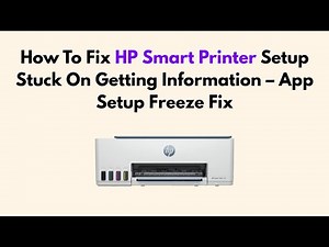 How To Fix HP Smart Printer Setup Stuck On Getting Information – App Setup Freeze Fix