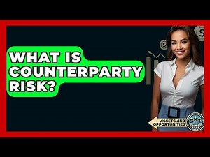 What Is Counterparty Risk? - AssetsandOpportunity.org