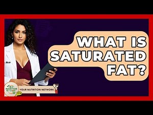 What Is Saturated Fat? - Your Nutrition Network
