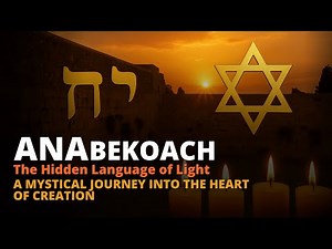 Ana Bekoach – The Hidden Language of Light | A Mystical Journey into the Heart of Creation ✨🌟🕊️