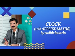 Clock I Applied Mathematics I Class 11th I Sudhir Kataria Maths Classes I Applied Maths Made Easy