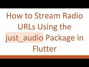 How to Stream Radio URLs Using the just_audio Package in Flutter