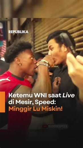 Momen IShowSpeed Mengucapkan 'Minggir Lu Miskin!' di Mesir