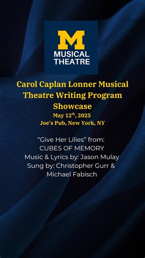 #UMichMT Alumni/ Faculty News: Up next in our Carole Caplan Lonner Musical Theatre Writing Program Showcase is “Give Her Lillies” from the musical CUBES OF MEMORY with music & lyrics by Jason Mulay performed by Christopher Gurr & Michael Fabisch! Enjoy! 💛💙 #GoBlue @umichsmtd @jasonmulay03 | University of Michigan: Musical Theatre Department