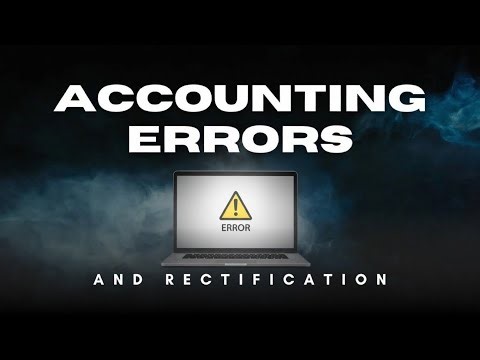 Accounting Errors and Their Rectification | Types of Errors, Examples & Fixing Entries