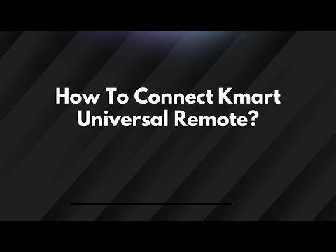 How To Connect Kmart Universal Remote?