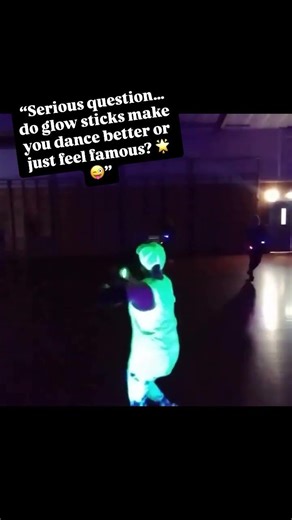 “Serious question..do glow sticks make you dance better or just feel famous? 😜” #dance #foryou #fyp