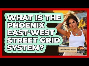 What Is The Phoenix East-West Street Grid System?