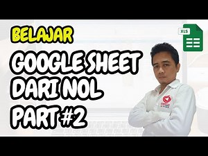 Belajar Google Sheets Dari Nol Part #2 - Tutorial Google Spreadsheet Pemula