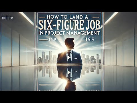 How to Land a Six Figure in Project Management