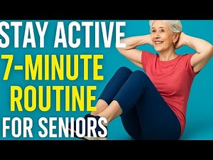 Stay Active: 7-Minute Routine for Seniors