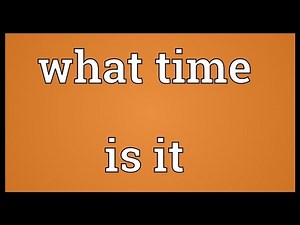 What time is it Meaning