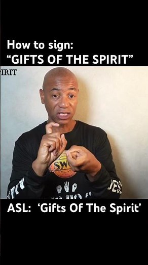 How to sign: “GIFTS OF THE SPIRIT” in ASL