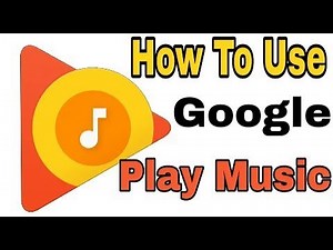 How To Use Google Play Music