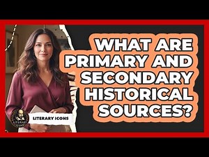 What Are Primary And Secondary Historical Sources?