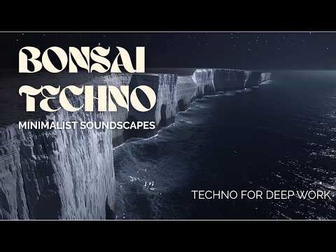 Deep Focus Flow – Minimal Techno for Productivity | BONSAI Techno