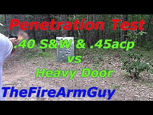 .40 S&W & .45acp vs Heavy Door - TheFireArmGuy