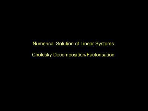 Numerical Solutions of Linear Systems - Cholesky Decomposition/Factorisation