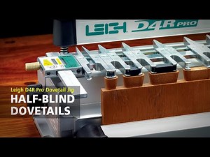 Leigh D4R (Pro) Half-blind Dovetails