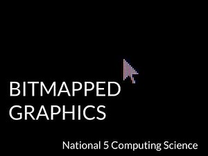 Bitmapped Graphics - National 5 Computing Science