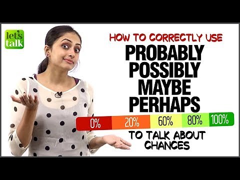 Using PROBABLY, POSSIBLY, MAYBE, PERHAPS To Talk About Chances In English? Confusing English Words