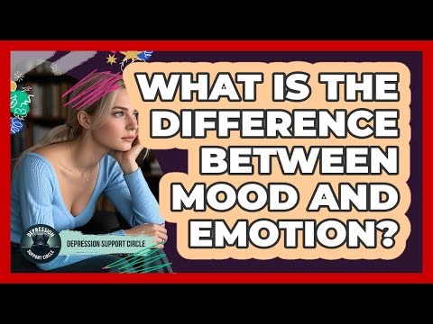 What Is The Difference Between Mood And Emotion? - Depression Support Circle