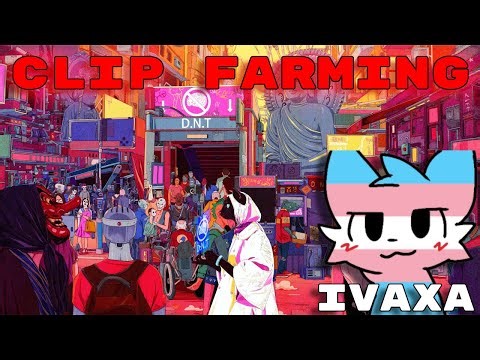 IVAXA IS CLIP FARMING NOW!