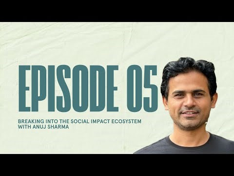 Beyond the Startup: Building an Entire Ecosystem for Change with Anuj Sharma