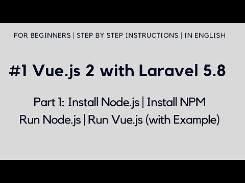 #1 Vue.js 2 with Laravel 5.8 | Install Node.js | Install NPM | Run Node.js | Run Vue.js